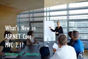 What’s New in ASP.NET Core MVC 2.1? – The Best and Cheap Windows ASP.NET Hosting Review